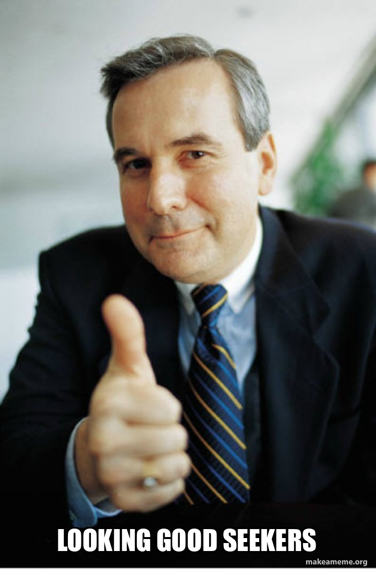 Looking good seekers - Good Guy Boss Meme Generator