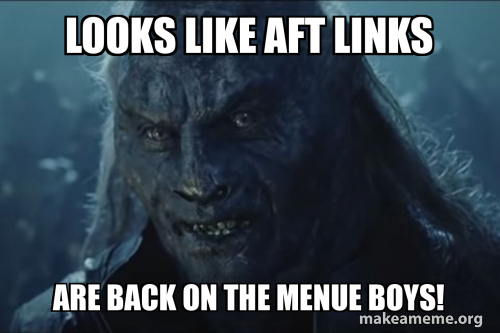 Looks like Aft links Are back on the menue boys! Meme Generator