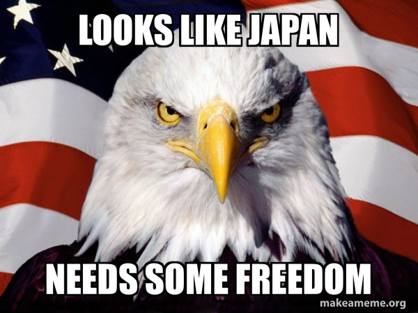 looks like japan needs some freedom - American Pride Eagle Meme Generator