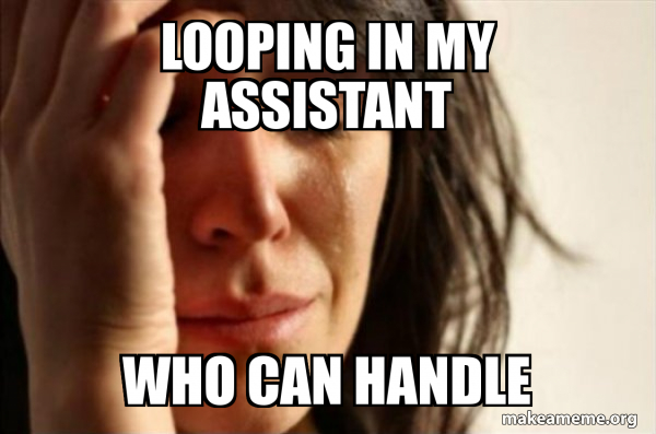 looping in my assistant who can handle - First World Problems Meme ...