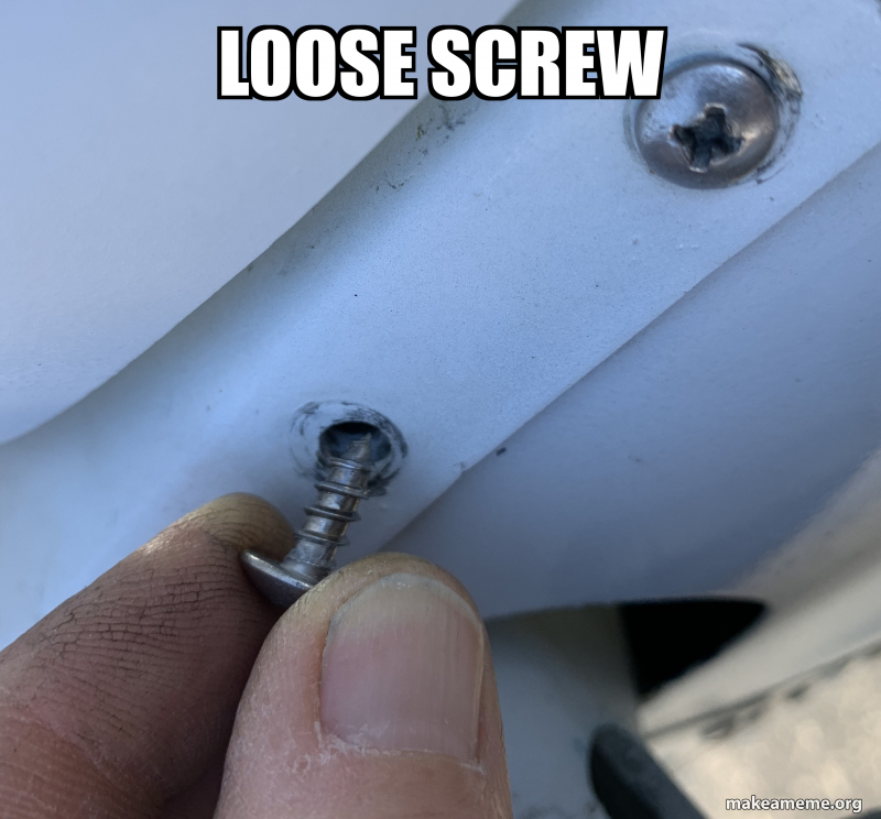 loose screw Meme Generator