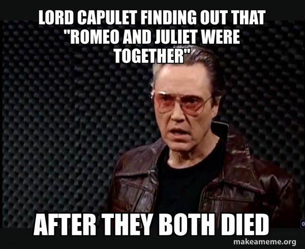 Lord Capulet finding out that "Romeo and Juliet were together" AFTER ...