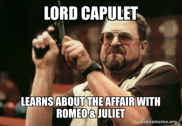 Lord Capulet Learns About The Affair With Romeo & Juliet - Am I the ...