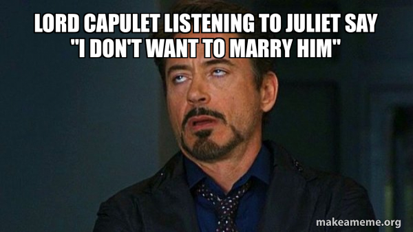 Lord Capulet listening to Juliet say "I don't want to marry him" - Tony ...