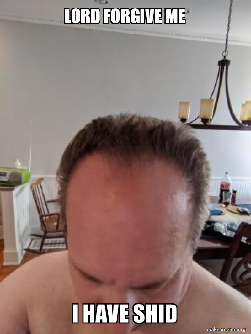 Lord forgive me I have shid Meme Generator