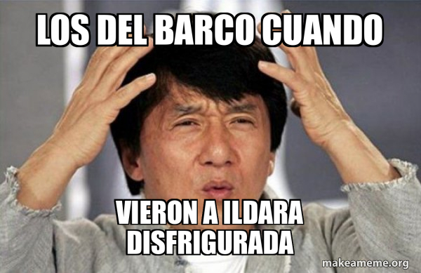 Los del barco cuando Vieron a Ildara disfrigurada - Jackie Chan Why ...