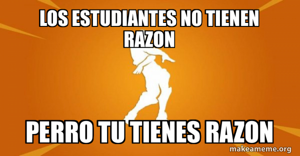 los estudiantes no tienen razon perro tu tienes razon - Orange Justice ...