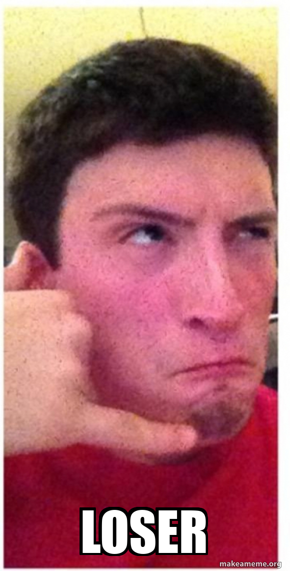 Loser Meme Generator