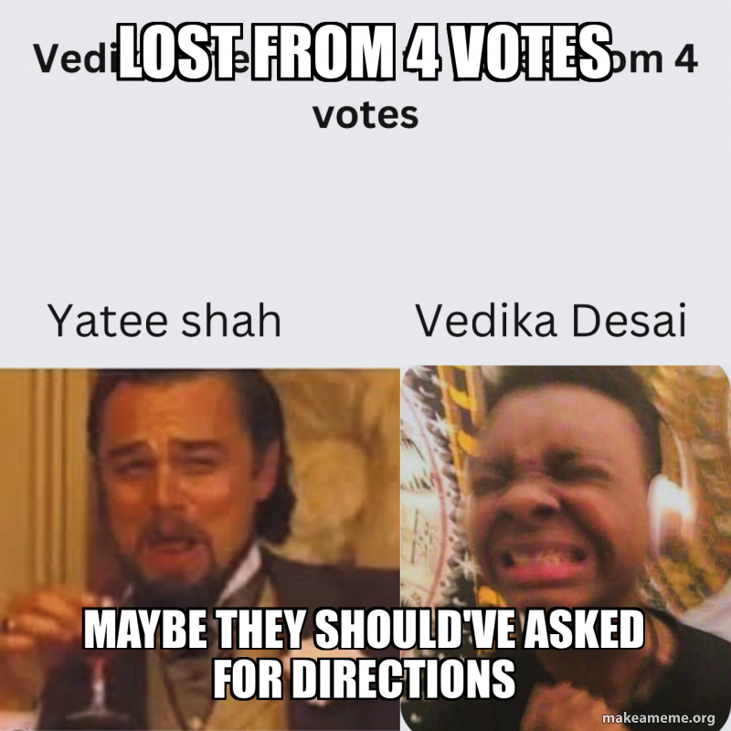 Lost from 4 votes Maybe they should've asked for directions Meme Generator