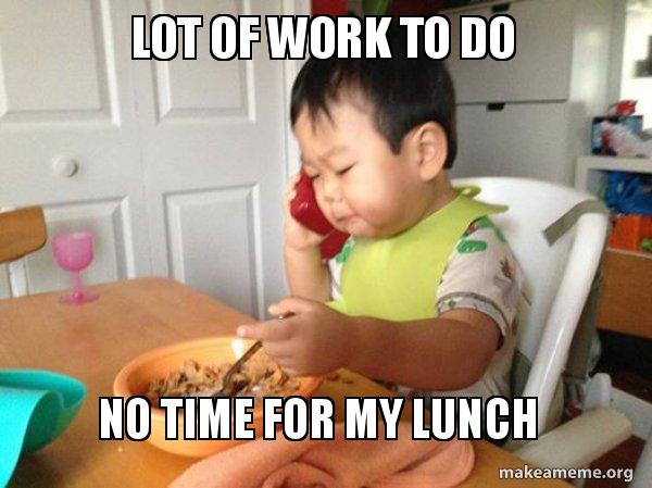 Lot of work to do No time for my lunch - Businessman Baby Meme Generator