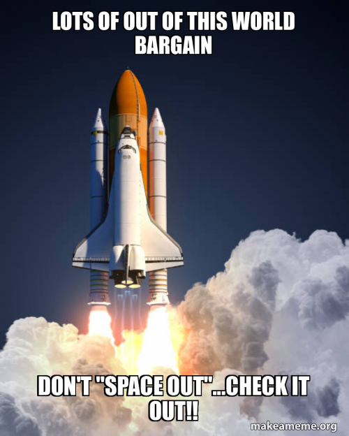 Lots of out of this world bargain don't "space out"...check it out ...