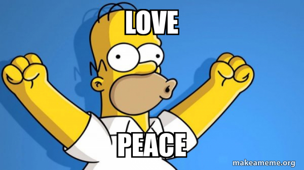 Love Peace - Happy Homer Meme Generator