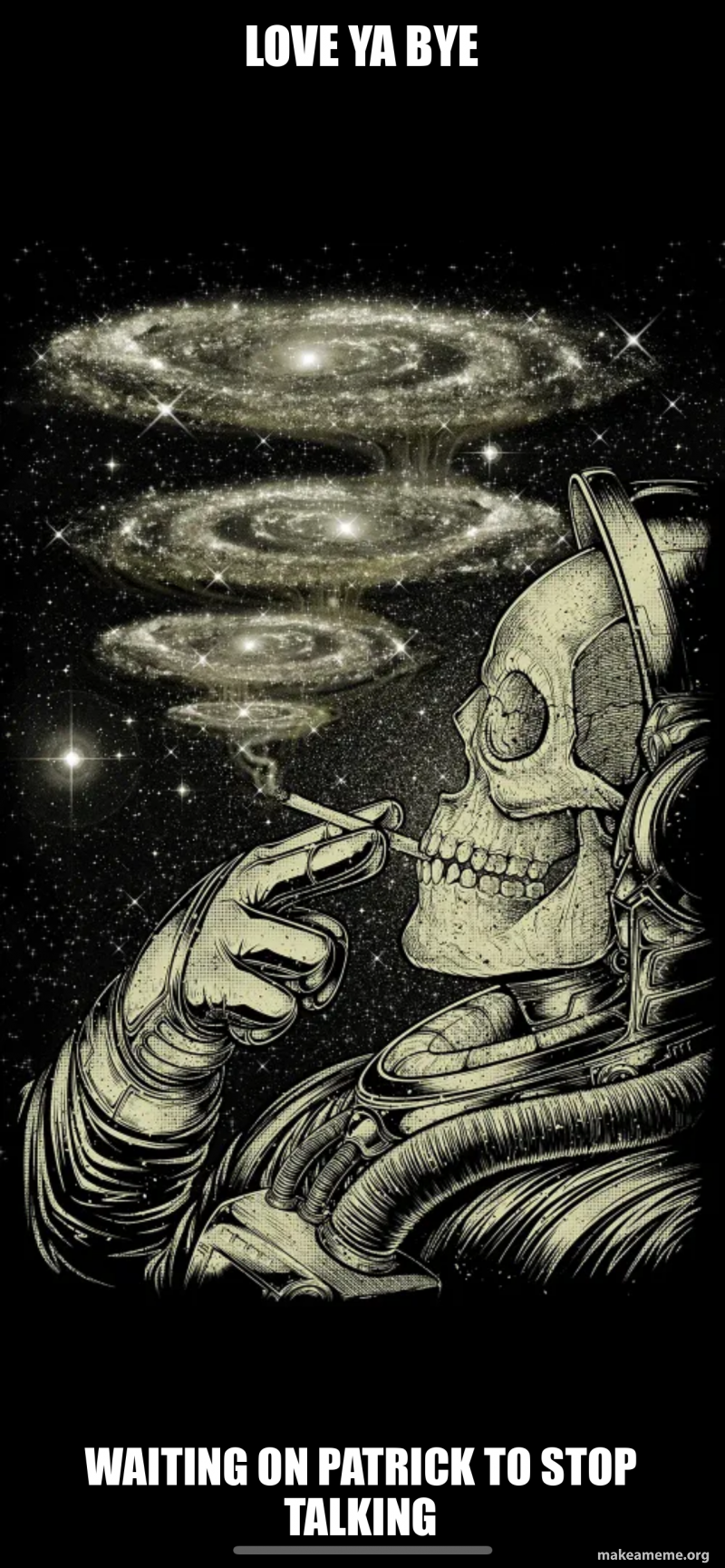 Love ya Bye Waiting on patrick to stop talking Meme Generator