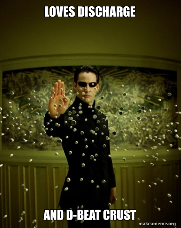 loves discharge and d-beat crust - Neo Stopping Bullets Meme Generator
