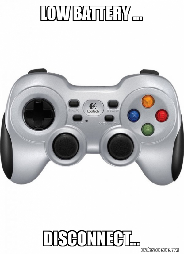 Low battery … Disconnect… - submarine game controller Meme Generator