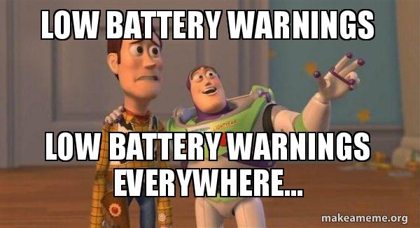 Low battery warnings Low battery warnings everywhere... - Buzz and ...