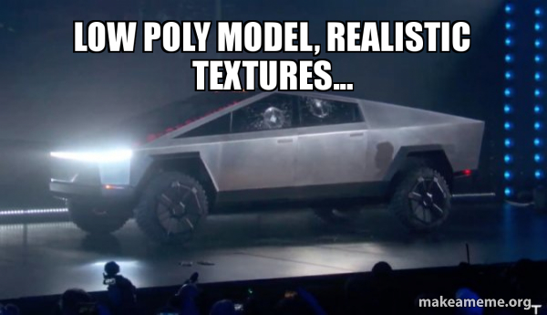 Low poly model, Realistic textures... - Tesla Truck | Make a Meme
