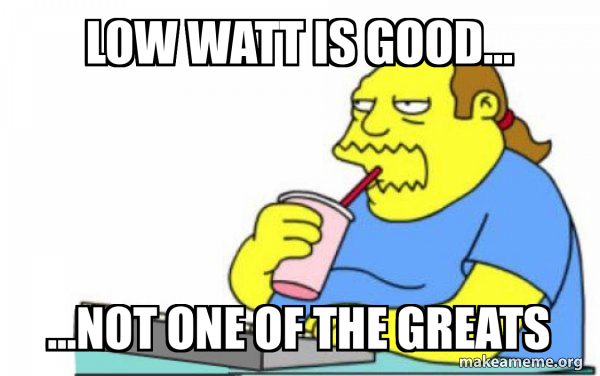 Low watt is good… …not One of the greats - Worst Apocalypse Ever Meme ...