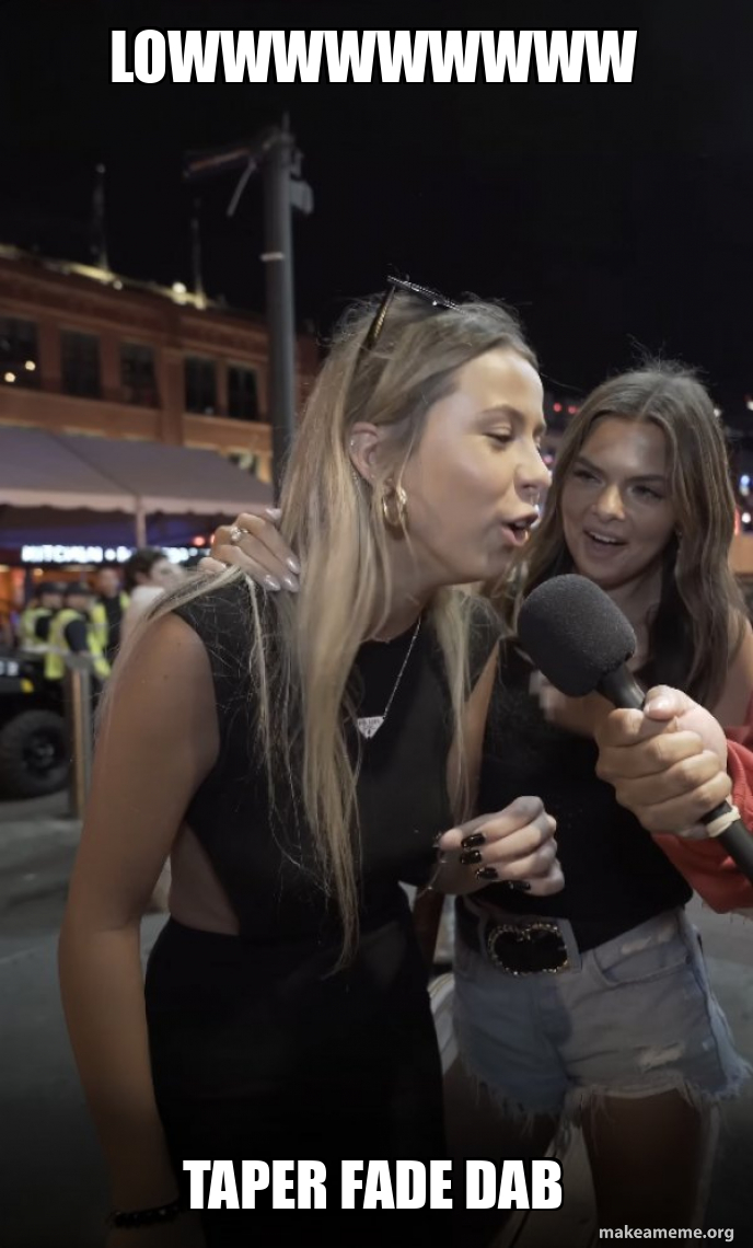 lowwwwwwwww taper fade dab - Hawk Tuah Meme Generator