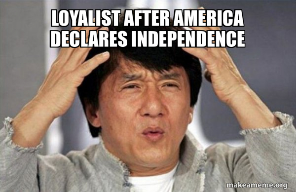 Loyalist after America declares independence - Jackie Chan Why? Meme ...
