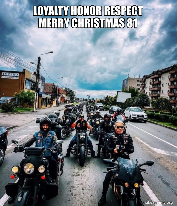 Loyalty Honor respect Merry christmas 81 Meme Generator