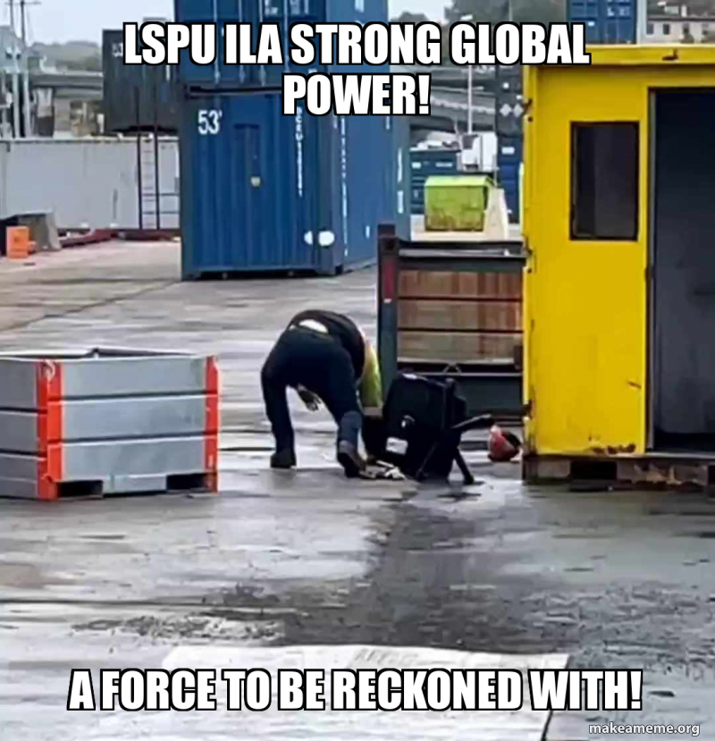 LSPU ILA Strong global power! A force to be reckoned with! | Make a Meme