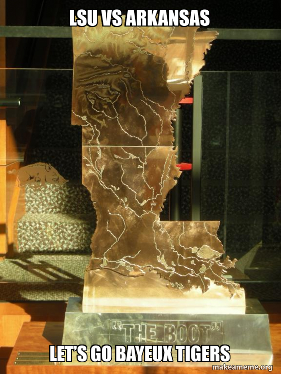 LSU vs Arkansas Let’s Go Bayeux Tigers Meme Generator