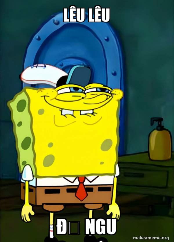 Lêu lêu ĐỒ NGU - SpongeBob Grin Meme Generator