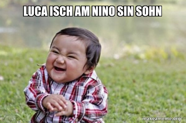 Luca isch am Nino sin sohn - Evil, scheming toddler Meme Generator