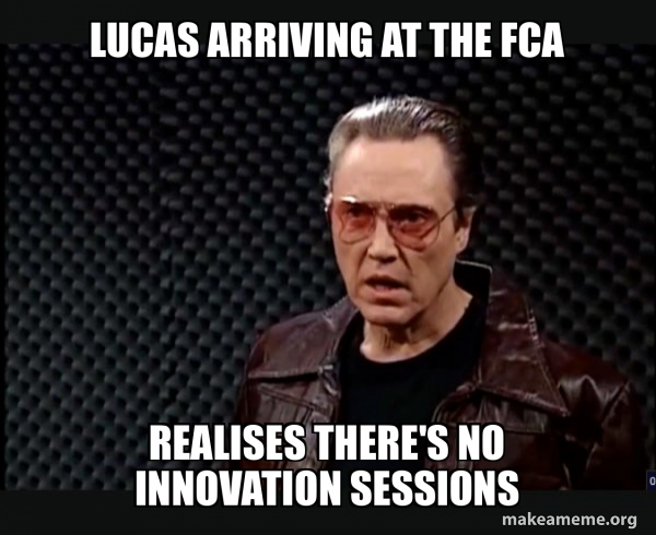 Lucas arriving at the FCA Realises there's no innovation sessions - SNL ...