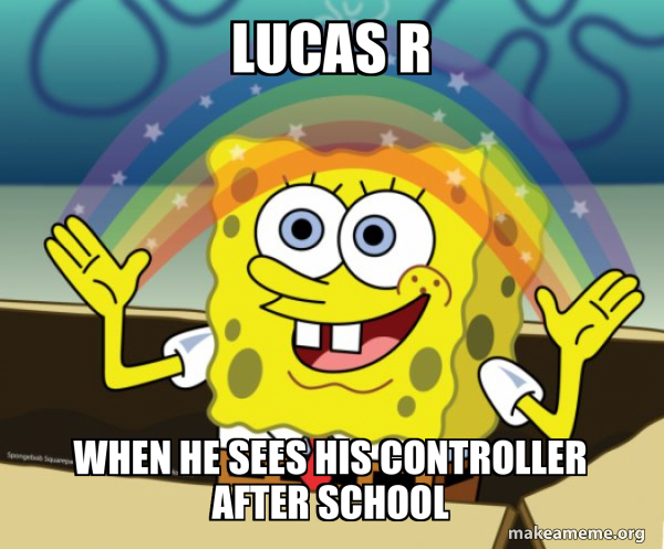Lucas R when he sees his controller after school - Rainbow SpongeBob ...