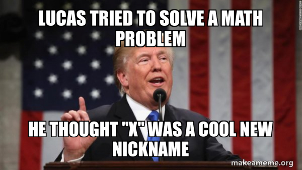 Lucas tried to solve a math problem He thought "x" was a cool new ...