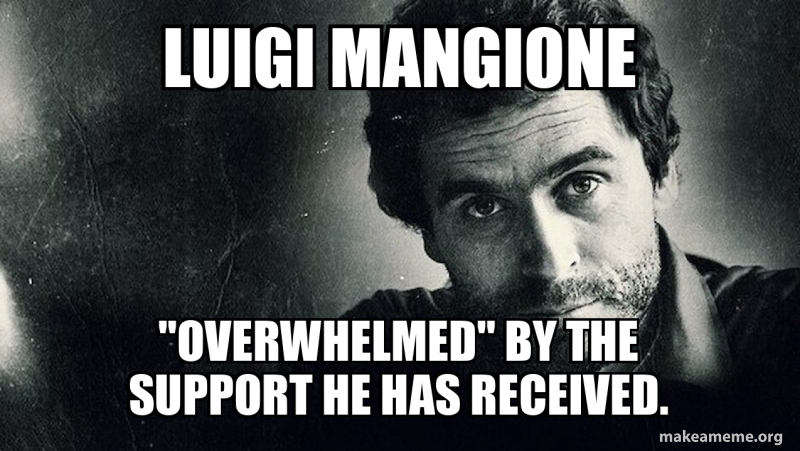 Luigi Mangione "Overwhelmed" by the support he has received. Meme Generator
