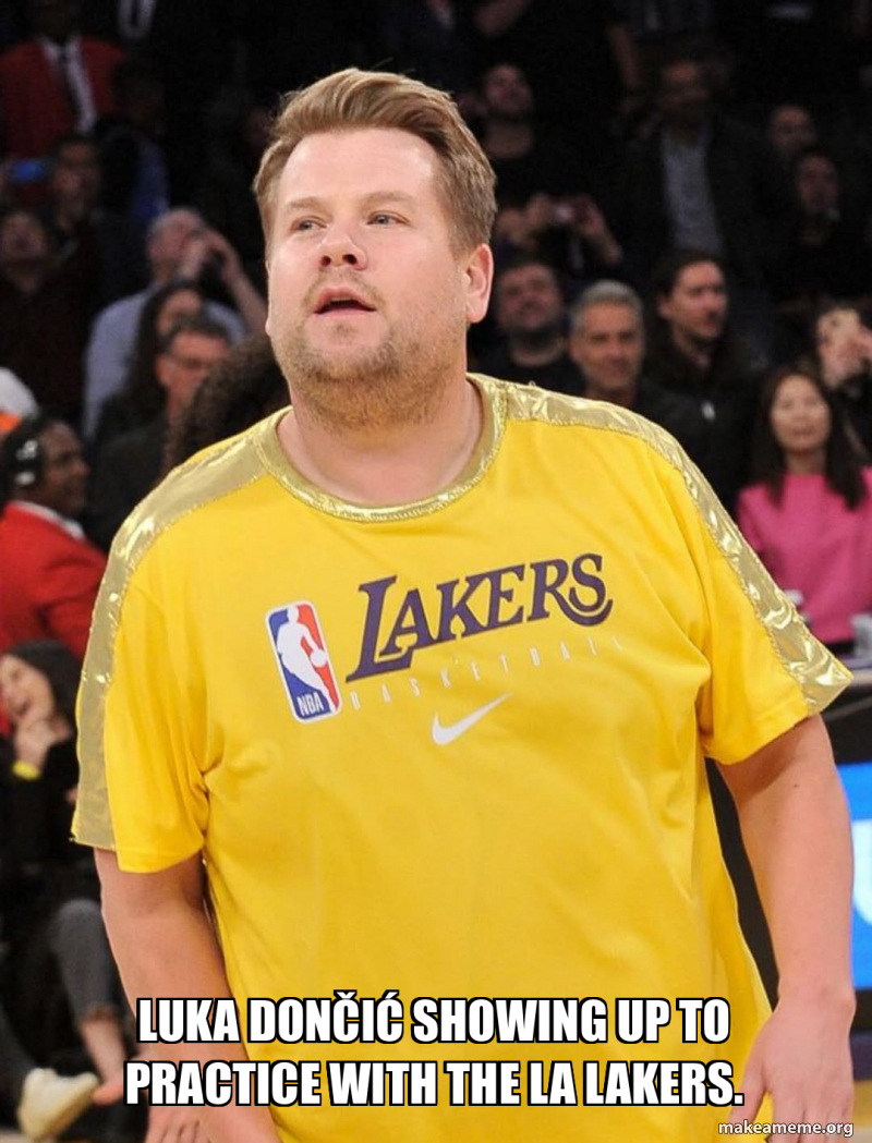 Luka Dončić showing up to practice with the LA Lakers. Meme Generator