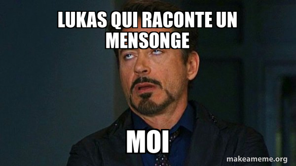 Lukas qui raconte un mensonge Moi - Tony Stark Eye Roll Meme Generator