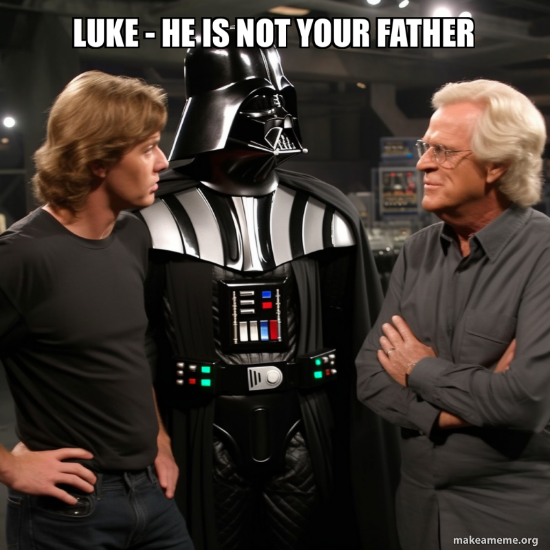 Luke - He is not your Father Meme Generator