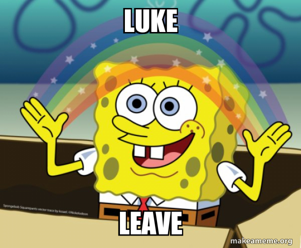LUKE LEAVE - Rainbow SpongeBob Meme Generator