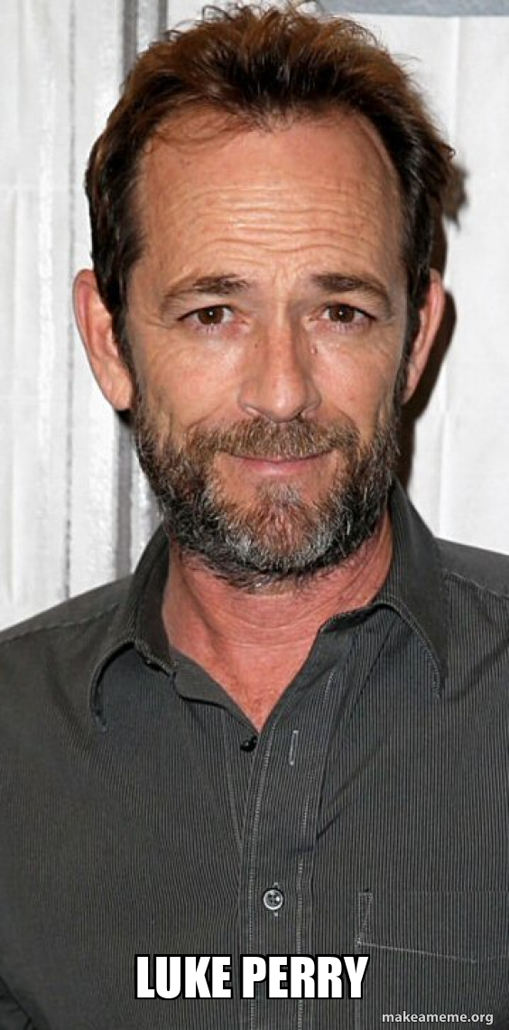 LUKE PERRY Meme Generator