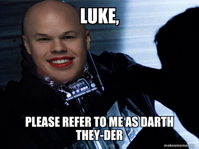 Luke, Please refer to me as Darth They-der - Darth they-der Meme Generator