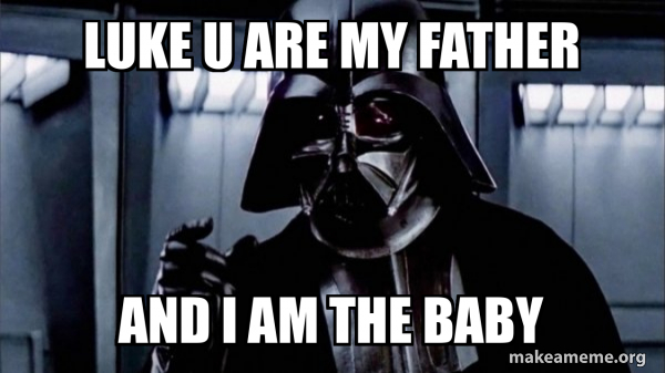 Luke u are my father and i am the baby - Darth Vader - Choke Meme Generator