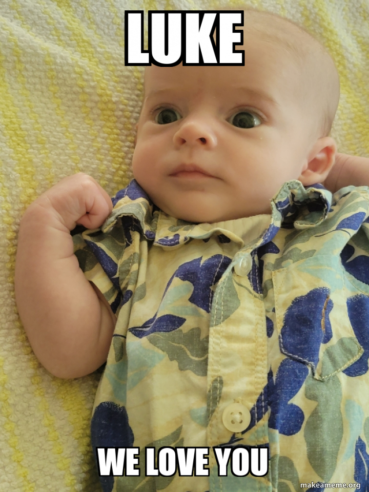 Luke We love you Meme Generator