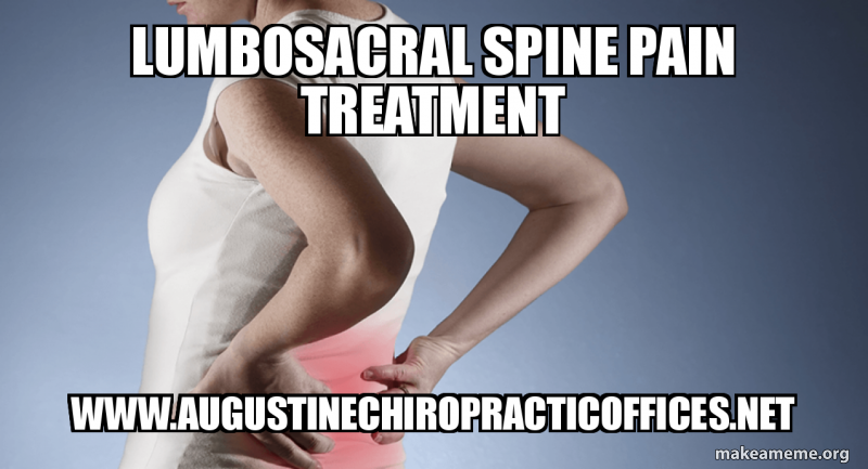 Lumbosacral spine pain Treatment www.augustinechiropracticoffices.net ...