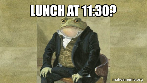 Lunch at 11:30? - Colonel Toad Meme Generator