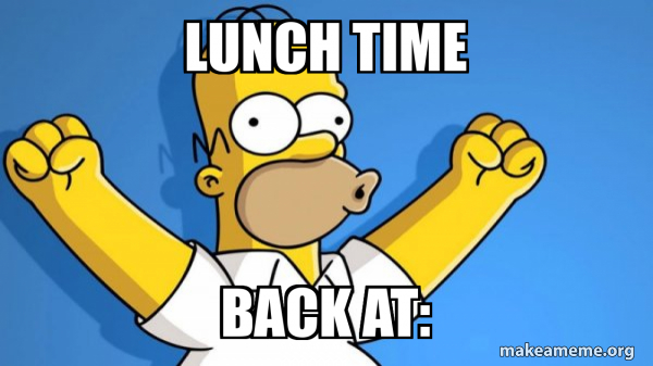 lunch time back at: - Happy Homer Meme Generator