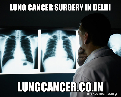 Lung cancer surgery in Delhi lungcancer.co.in Meme Generator