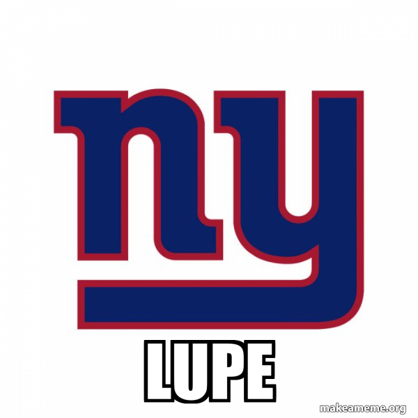 Lupe - New York Giants Meme Generator