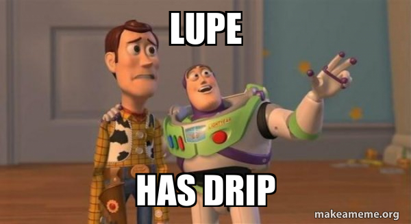 lupe has drip - Buzz and Woody (Toy Story) Meme | Make a Meme