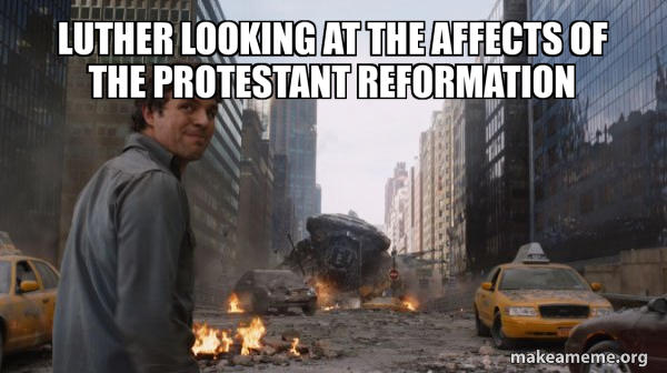Luther looking at the affects of the Protestant reformation - That's My ...