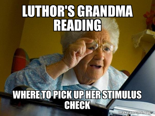 Luthor's grandma reading where to pick up her stimulus check - Internet ...