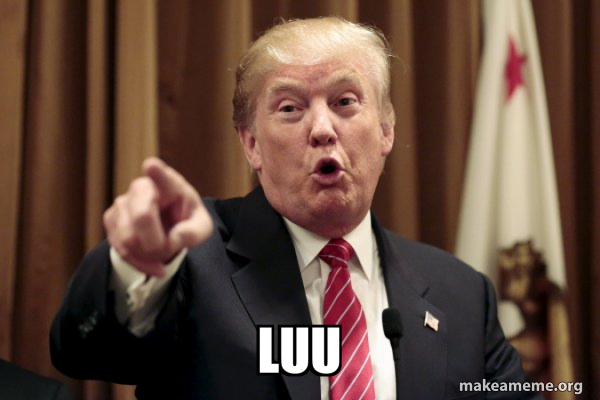 Luu - Donald Trump Says Meme Generator